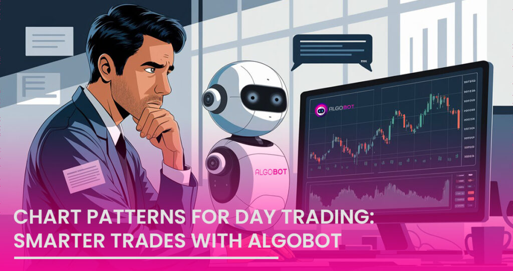 Chart Patterns for Day Trading: Top up Your Trades with Algobot